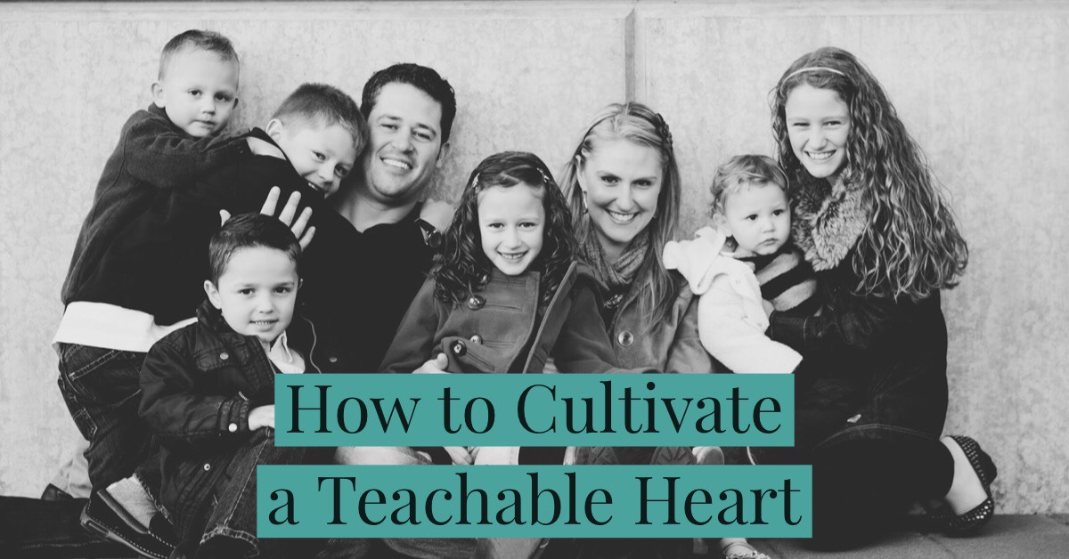 How To Cultivate A Teachable Heart - Courageous Parenting